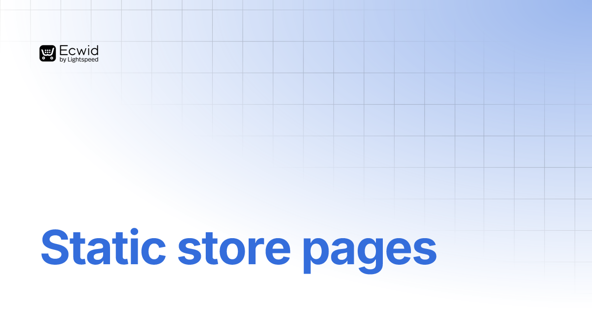 Static store pages | Ecwid Documentation