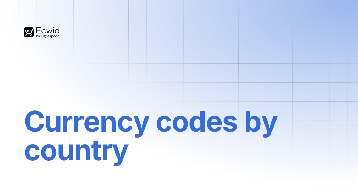 Currency codes by country | Ecwid Documentation