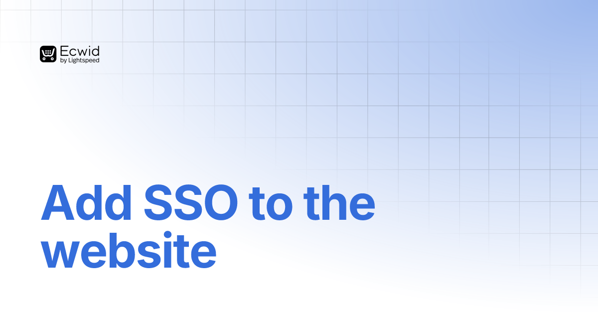 Add SSO to the website | Ecwid Documentation