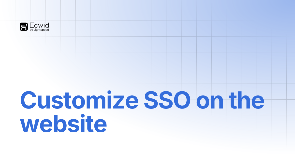 Customize SSO on the website | Ecwid Documentation