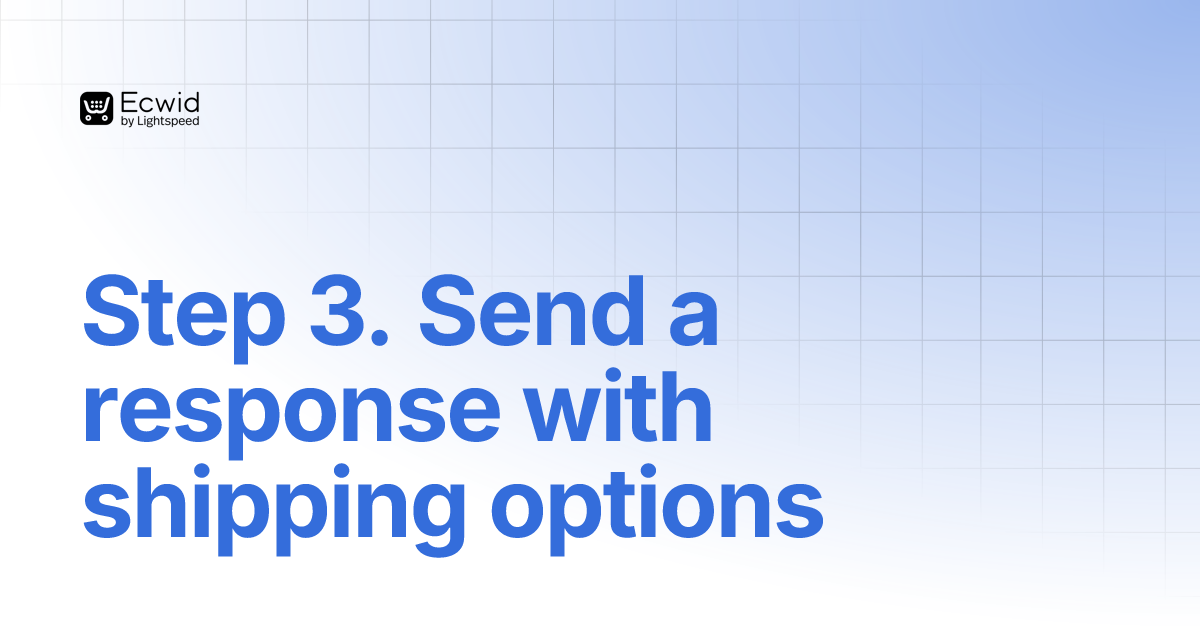 Step 3. Send a response with shipping options | Ecwid Documentation