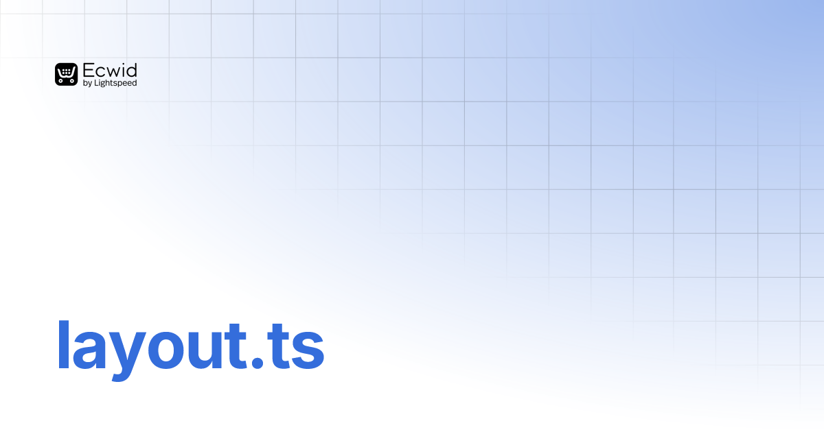 layout.ts | Ecwid Documentation