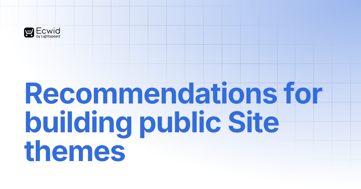 Recommendations for building public Site templates | Ecwid Documentation