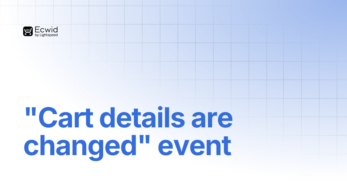 "Cart details are changed" event | Ecwid Documentation