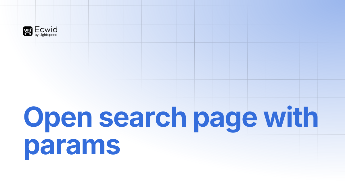 Open search page with params | Storefronts (JS API) | Ecwid Documentation