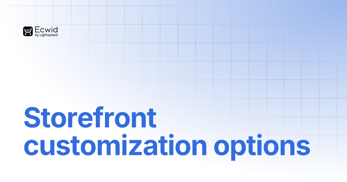 Storefront Customization Options Ecwid Documentation