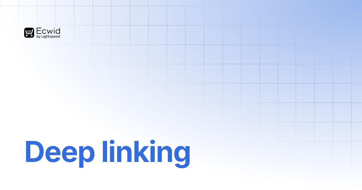 Deep linking | Ecwid Documentation
